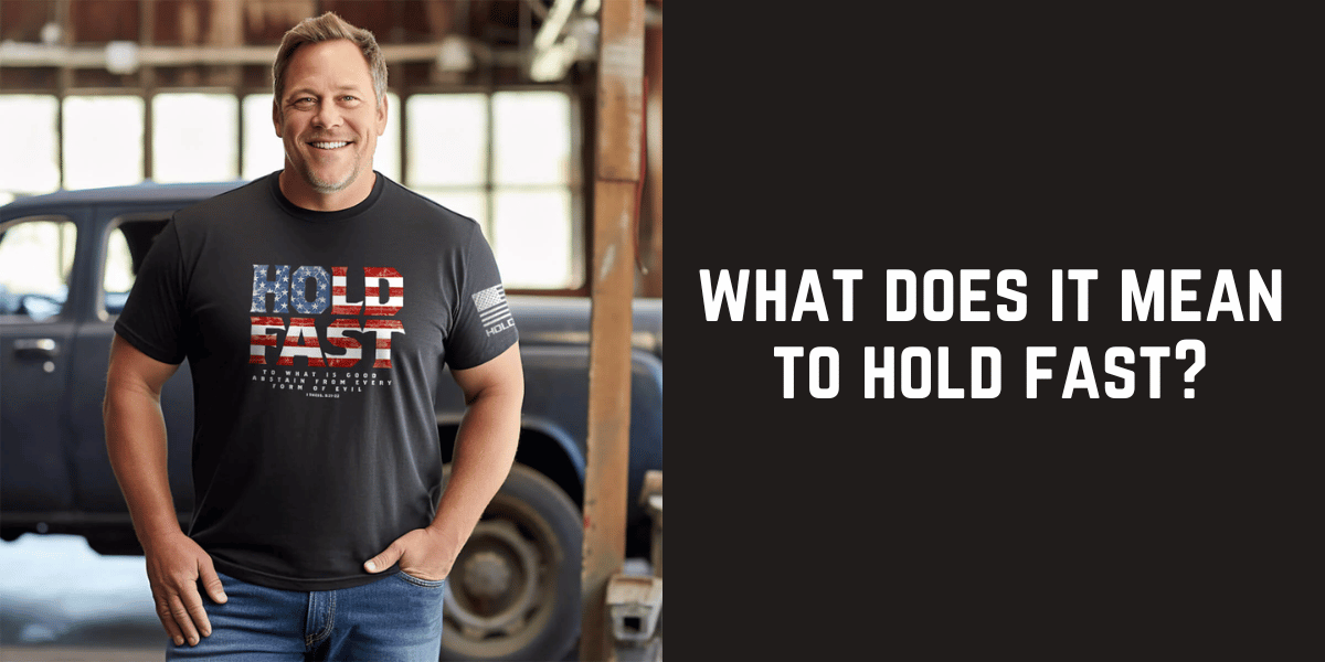 What Does It Mean to Hold Fast – We Hold Fast